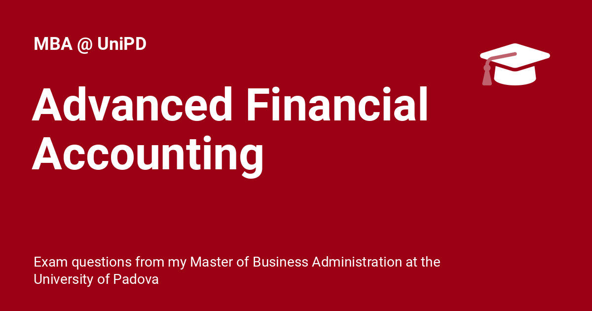 Advanced Financial Accounting - MBA @ UniPD