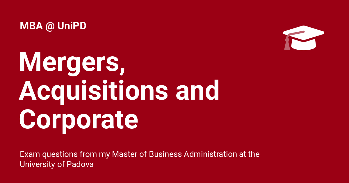 Mergers, Acquisitions and Corporate Restructuring - MBA @ UniPD