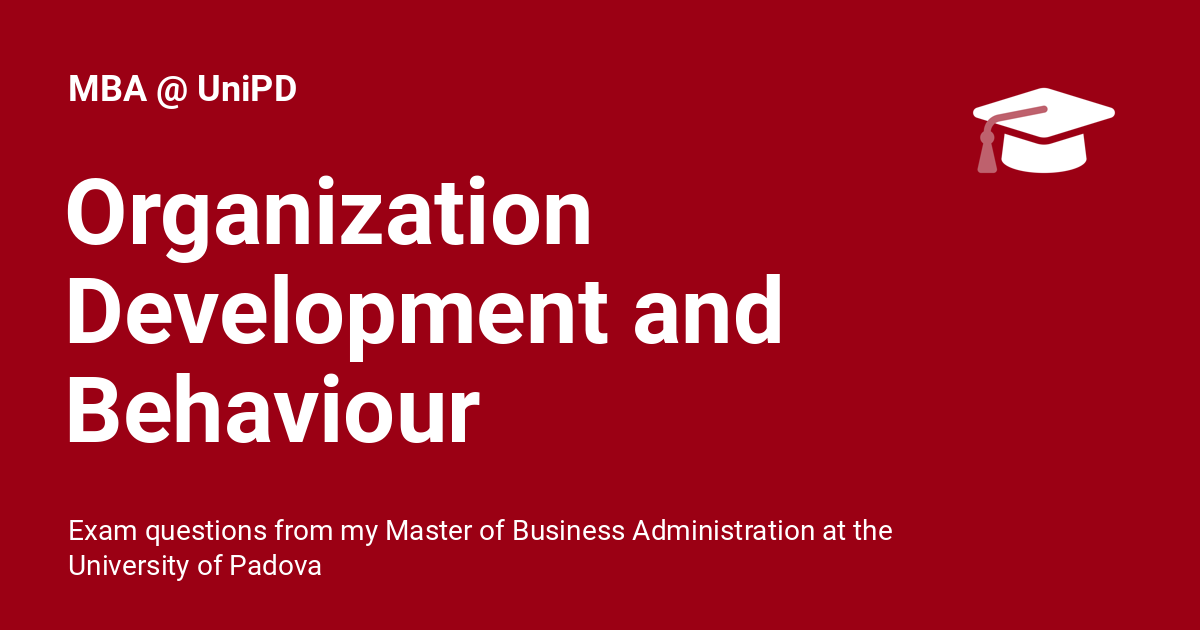 Organization Development and Behaviour - MBA @ UniPD